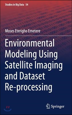 Environmental Modeling Using Satellite Imaging and Dataset Re-Processing - 예스24