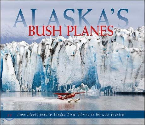 Alaska's Bush Planes - 예스24