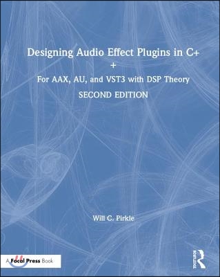 Designing Audio Effect Plugins in C++: For Aax, Au, and Vst3 with DSP ...