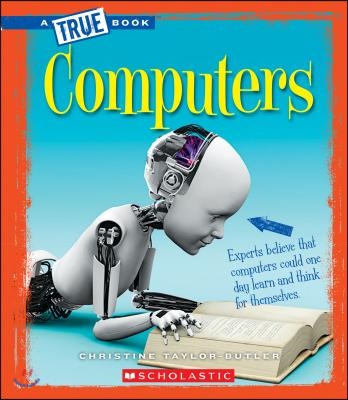 Computers (a True Book: Greatest Discoveries and Discoverers) - 예스24