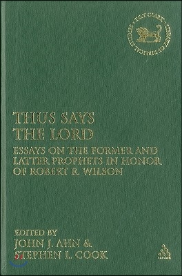 Thus Says the Lord: Essays on the Former and Latter Prophets in Honor ...