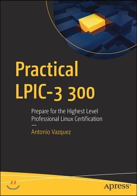 Practical Lpic-3 300: Prepare for the Highest Level Professional Linux ...