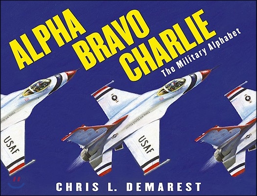 Alpha Bravo Charlie: The Military Alphabet - 예스24