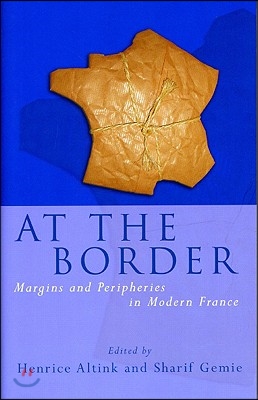 At the Border: Margins and Peripheries in Modern France - 예스24