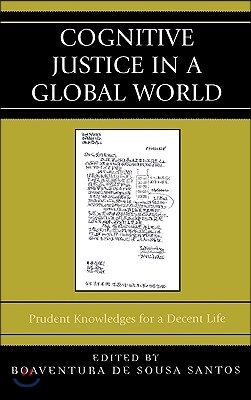 Cognitive Justice in a Global World: Prudent Knowledges for a Decent ...