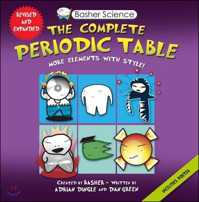 Basher Science: The Complete Periodic Table: All the Elements with ...
