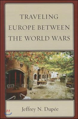 Traveling Europe Between the World Wars - 예스24