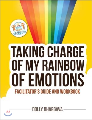 Taking Charge of My Rainbow of Emotions: Facilitator's Guide and ...