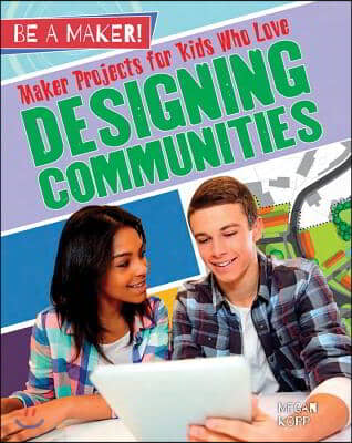 Maker Projects for Kids Who Love Designing Communities - 예스24