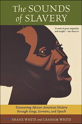 The Sounds of Slavery: Discovering African American History through ...