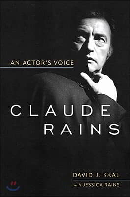 Claude Rains: An Actor's Voice - 예스24