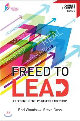 Freed to Lead Course Leader's Guide: Effective Identity-Based ...