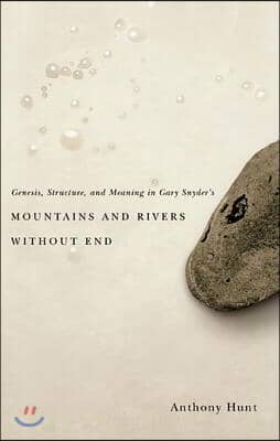 Genesis, Structure, and Meaning in Gary Snyder's Mountains and Rivers ...