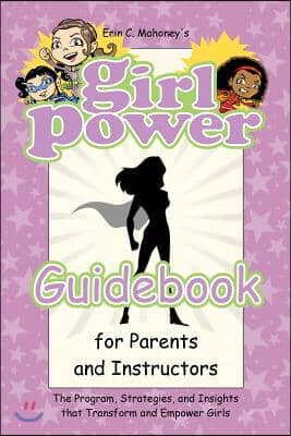 Girl Power Guidebook for Parents and Instructors: The Program ...