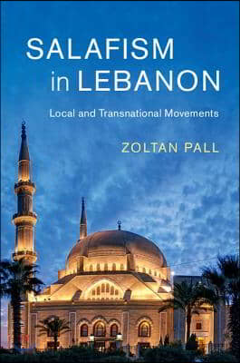 Salafism in Lebanon: Local and Transnational Movements - 예스24