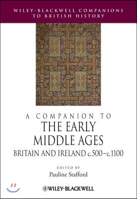 A Companion to the Early Middle Ages: Britain and Ireland C.500 - C ...