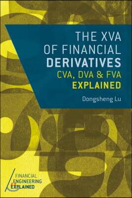 The XVA of Financial Derivatives: CVA, DVA and FVA Explained - 예스24