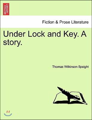 Under Lock and Key. a Story. - 예스24