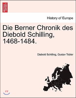 Die Berner Chronik Des Diebold Schilling, 1468-1484. - 예스24