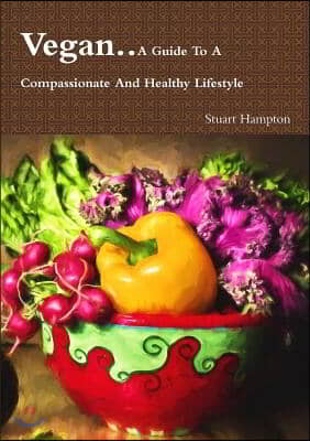 Vegan - A Guide to a Compassionate and Healthy Lifestyle - 예스24