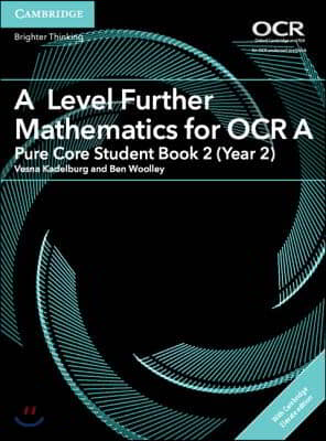 A Level Further Mathematics for OCR a Pure Core Student Book 2 (Year 2) with Cambridge Elevate ...