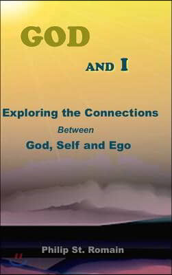 God and I: Exploring the Connections Between God, Self and Ego - 예스24
