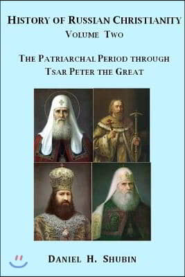 History of Russian Christianity, Volume Two, The Patriarchal Period ...