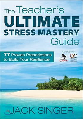 The Teacher′s Ultimate Stress Mastery Guide: 77 Proven Prescriptions to ...
