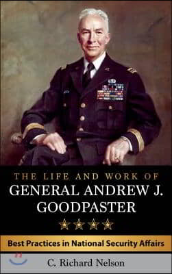 The Life and Work of General Andrew J. Goodpaster - 예스24