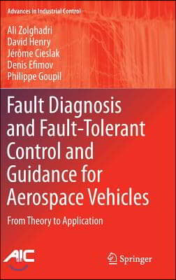 Fault Diagnosis and Fault-Tolerant Control and Guidance for Aerospace Vehicles: From Theory to ...