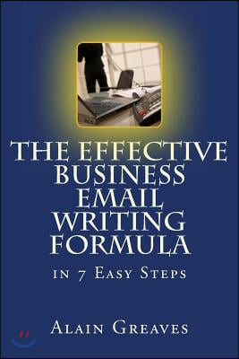 The Effective Business Email Writing Formula in 7 Easy Steps: How YOU ...