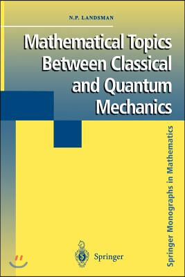 Mathematical Topics Between Classical and Quantum Mechanics - 예스24
