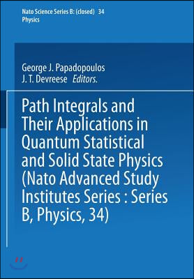 Path Integrals: And Their Applications in Quantum, Statistical and ...