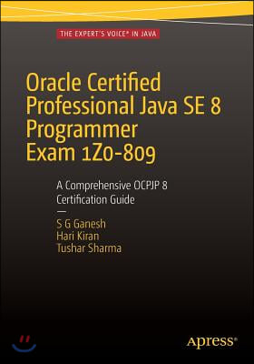 Oracle Certified Professional Java Se 8 Programmer Exam 1z0-809: A Comprehensive Ocpjp 8 ...