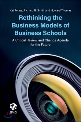 Rethinking the Business Models of Business Schools: A Critical Review ...