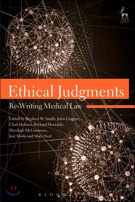 Ethical Judgments: Re-Writing Medical Law - 예스24