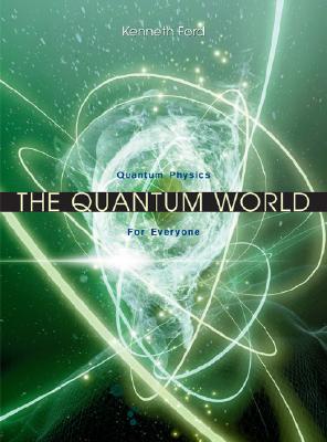 The Quantum World: Quantum Physics for Everyone - 예스24