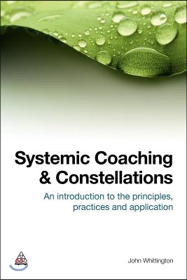 Systemic Coaching and Constellations: An Introduction to the Principles ...