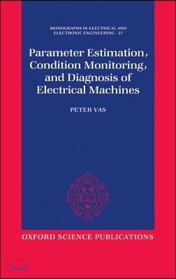 Parameter Estimation, Condition Monitoring, and Diagnosis of Electrical Machines - 예스24