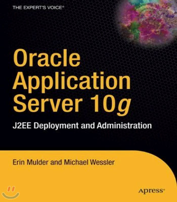 Oracle Application Server 10g: J2ee Deployment and Administration - 예스24