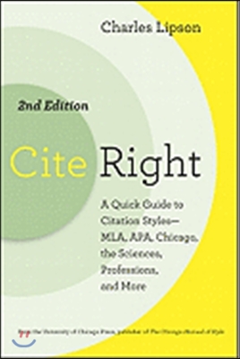 Cite Right: A Quick Guide to Citation Styles--MLA, APA, Chicago, the ...