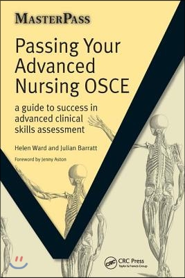 Passing Your Advanced Nursing OSCE: A Guide to Success in Advanced Clinical Skills Assessment - 예스24