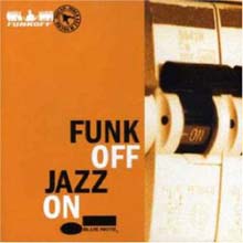 Funk Off - Funk Off Jazz On | Funk Off | Blue Note - 예스24