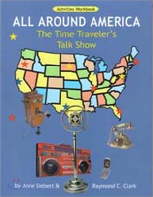 All Around America: The Time Traveler's Talk Show: Activities Workbook ...