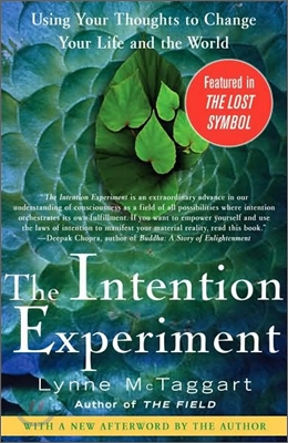 The Intention Experiment: Using Your Thoughts to Change Your Life and ...