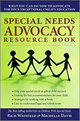 Special Needs Advocacy Resource Book: What You Can Do Now to Advocate ...