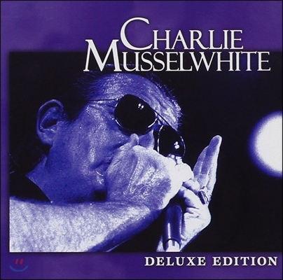 Charlie Musselwhite - Deluxe Edition - 예스24
