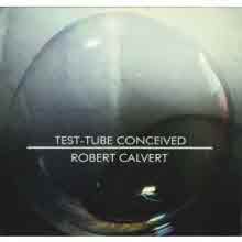 Robert Calvert - Test-Tube Conceived (수입) - 예스24