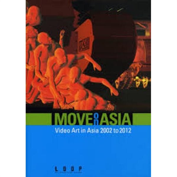 [중고샵] MOVE ON ASIA: Video Art in Asia 2002 to 2012 (MOVING ON ASIA 2004 ...
