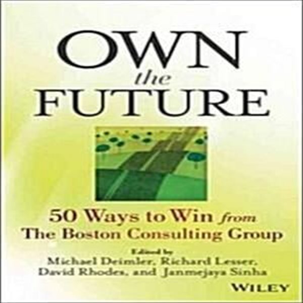 [중고샵] Own the Future: 50 Ways to Win from the Boston Consulting Group (Hardcover, 3) - 예스24